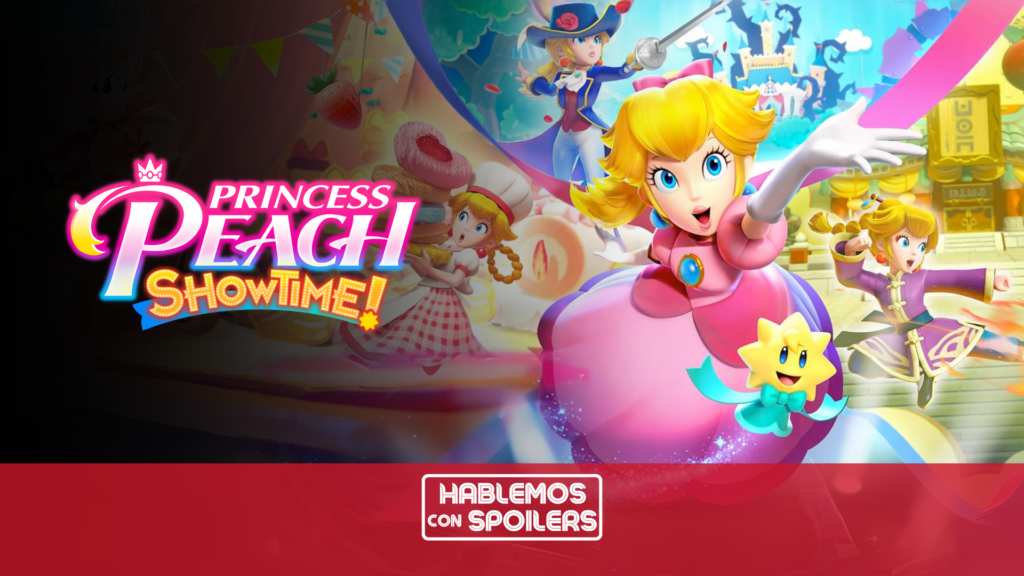 Princess Peach: Showtime! - Hablemos con Spoilers